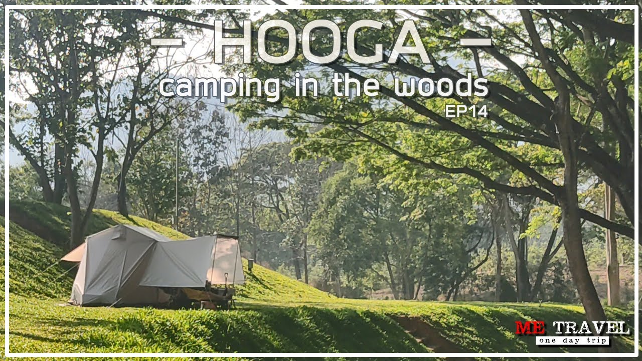 ME TRAVEL - EP14 Hooga Camping in the woods (เขาใหญ่) - YouTube