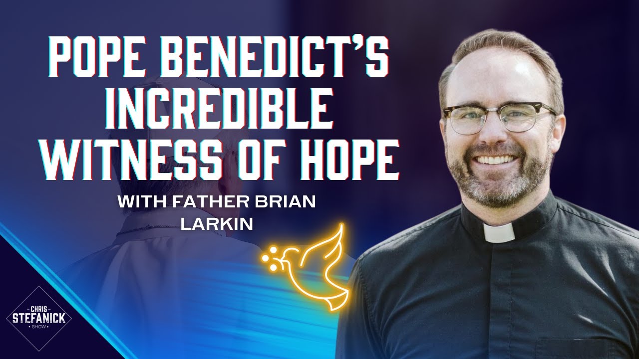 Unpacking Pope Benedict’s life and writings w/Fr. Brian Larkin | Chris ...