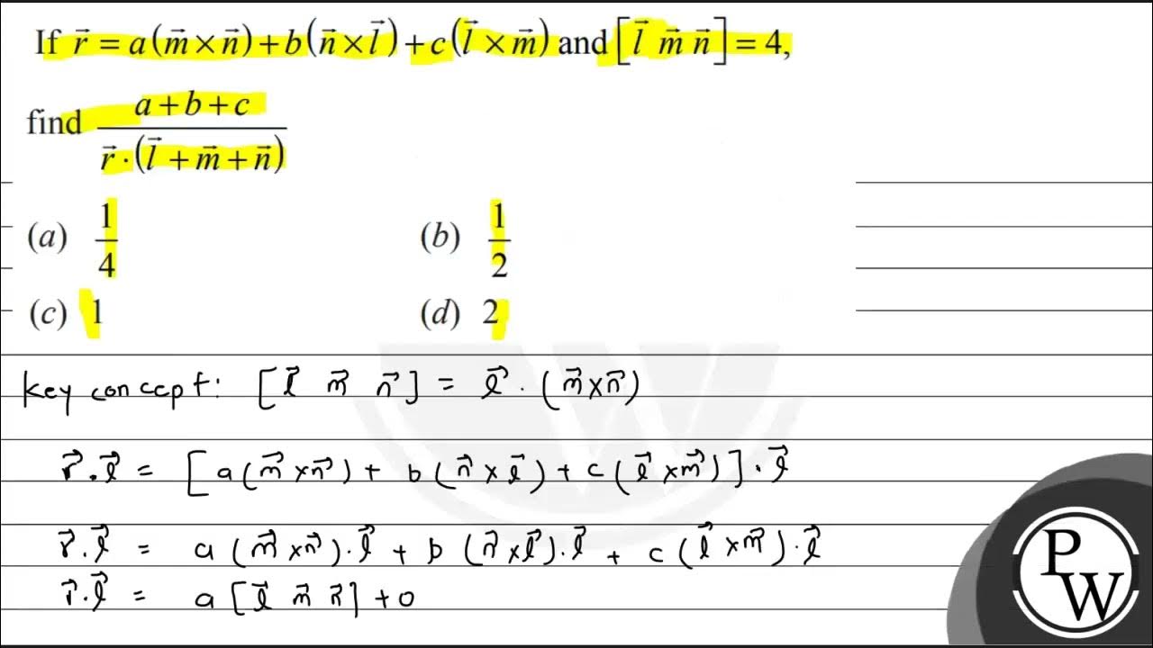 If \( \vec{r}=a(\vec{m} \times \vec{n})+b(\vec{n} \times \vec{l})+c(\vec{l} \times \vec{m}) \) a ...