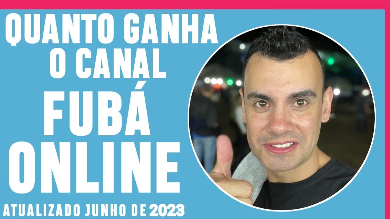 Quanto Ganha O Canal Do FubÁ Online Atualizado Junho De 2023 Youtube
