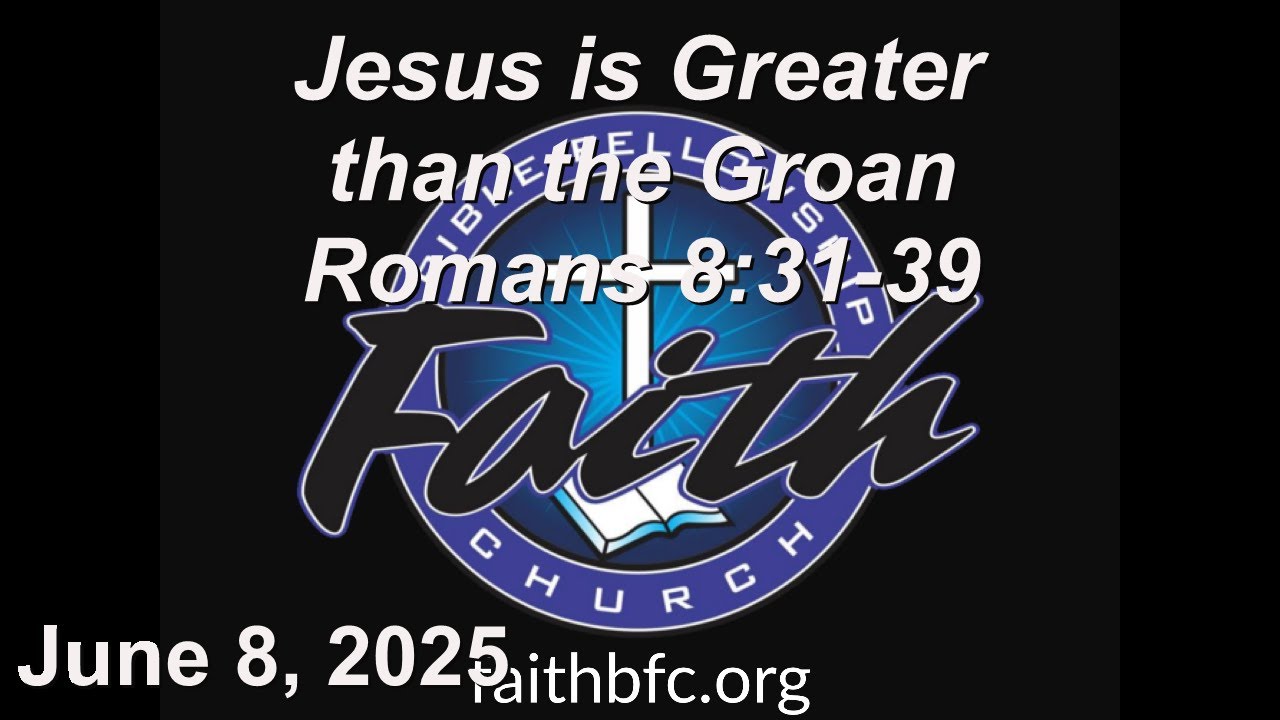 June 8 Sermon - Jesus is Greater than the Groan - Romans 8:361-39 - YouTube