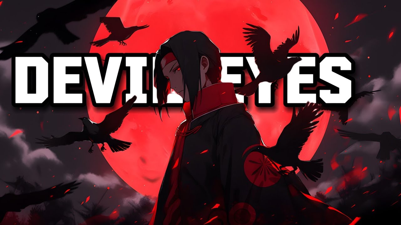 [AMV] Itachi Uchiha - Devil Eyes {GXIZO AMV } - YouTube