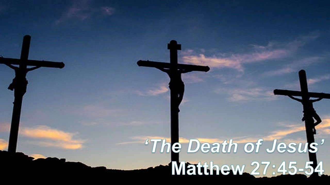 'The Death of Jesus', Matthew 27:45-54 - YouTube