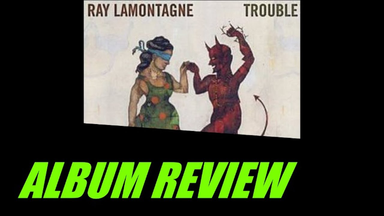 Ray Lamontagne - Trouble ALBUM REVIEW - YouTube