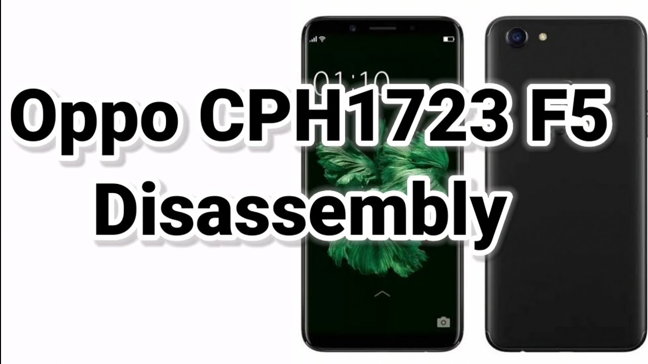 OPPO F5 CPH1723 TEARDOWN/DISASSEMBLY - YouTube