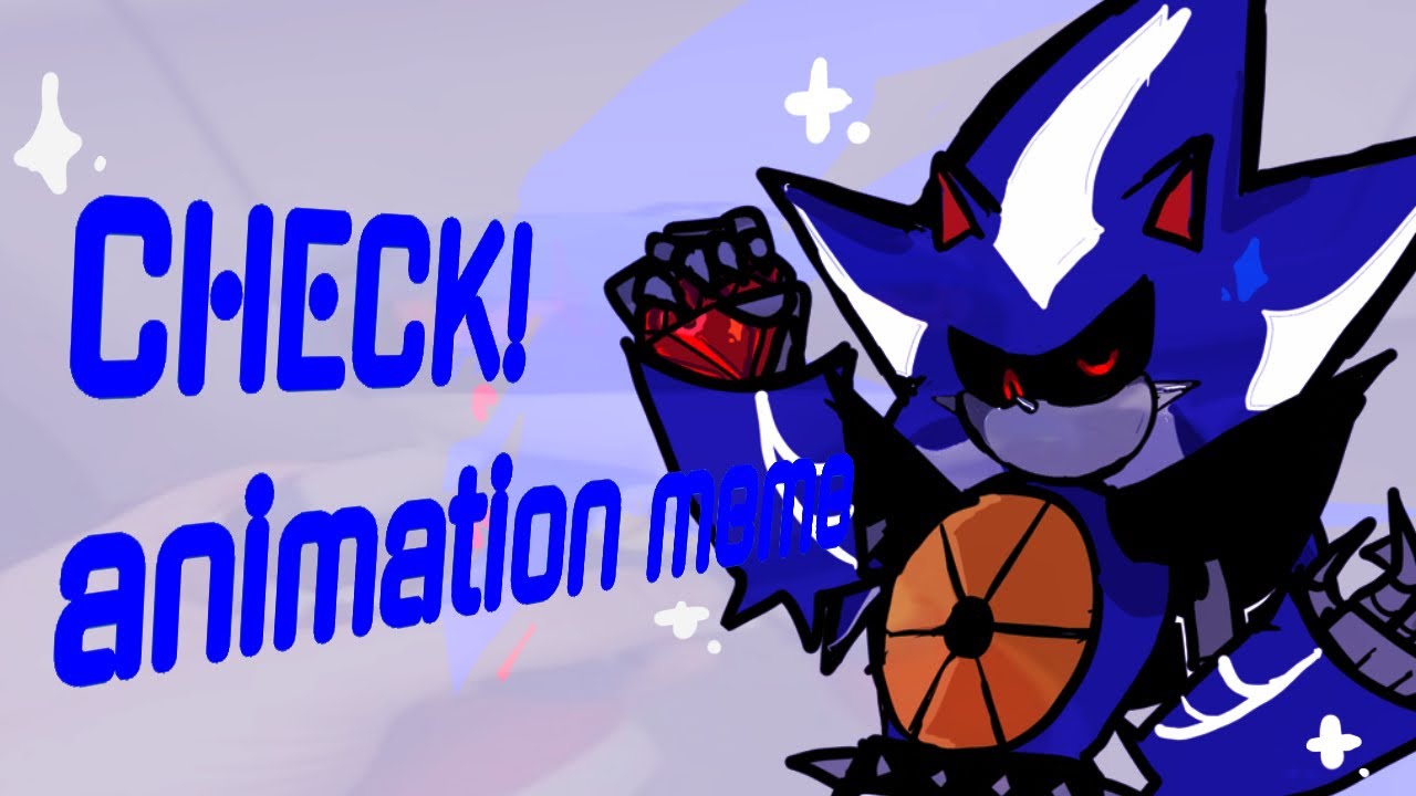 CHECK || animation meme (ft metal sonic) - YouTube