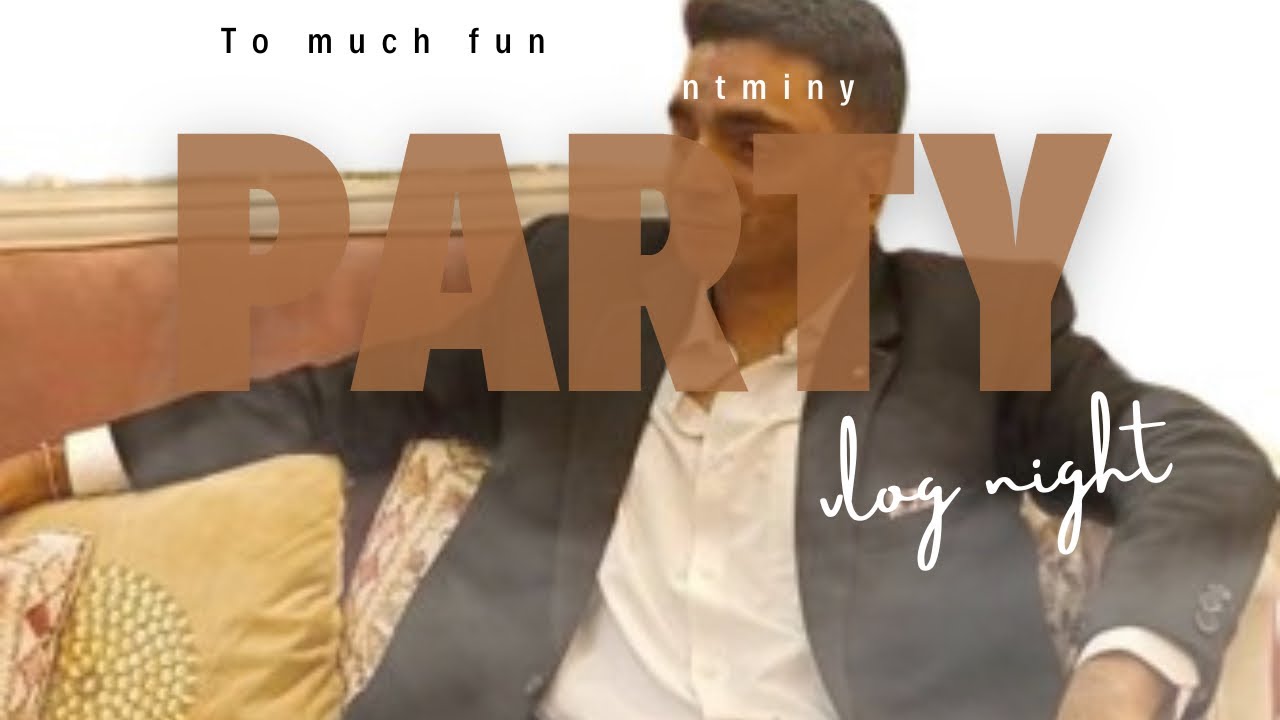Party night too much fun - YouTube
