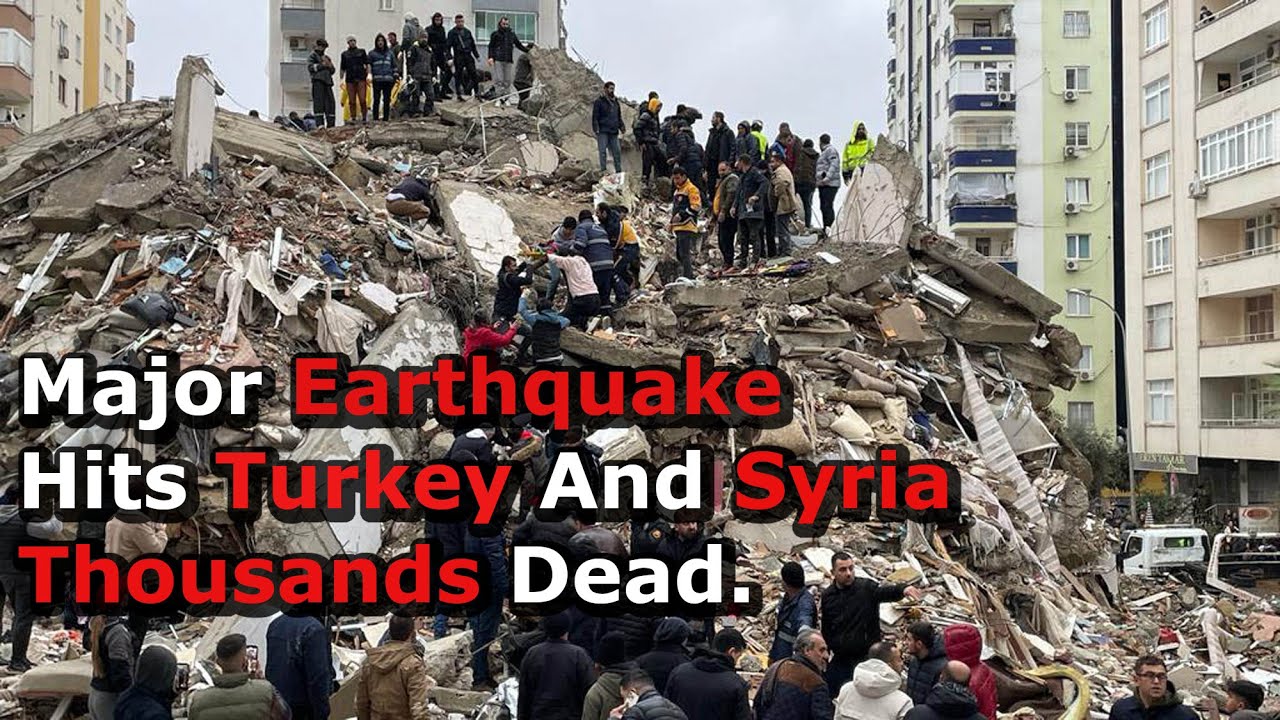 Catastrophic Turkey And Syria Earthquakes: Apocalyptic Thousands ...