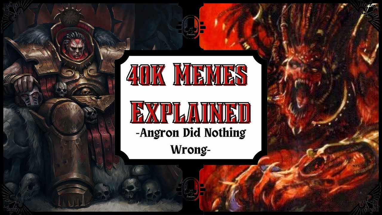 40k Memes - Angron Did Nothing Wrong - YouTube
