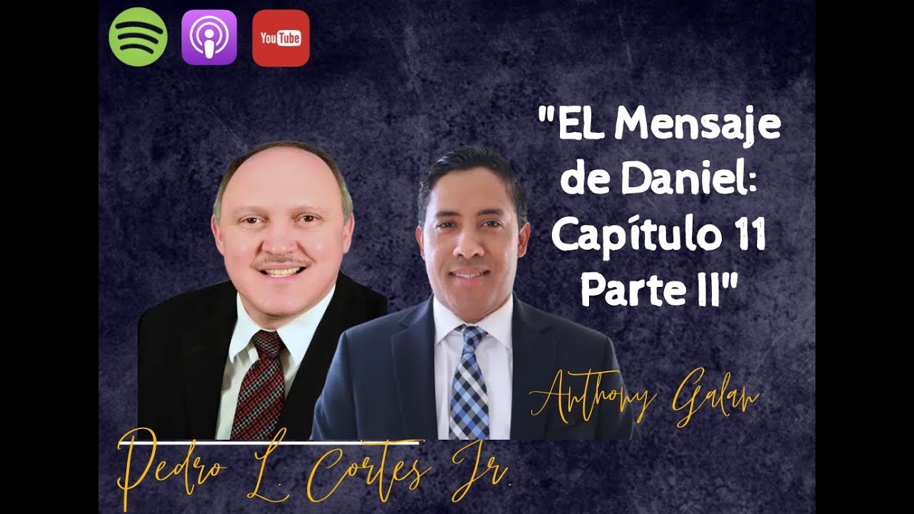 EL Mensaje de Daniel Capítulo 11 Parte II | Dr. Pedro L. Cortes Jr ...