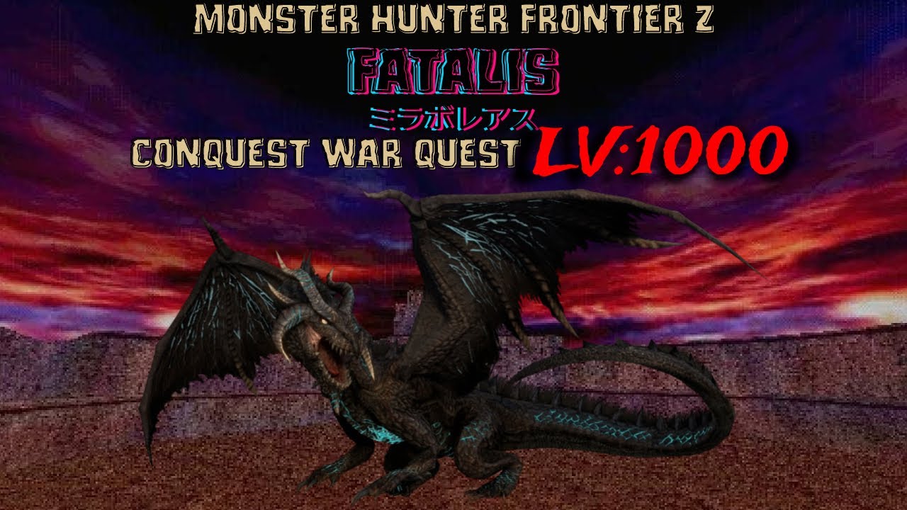 Monster Hunter Frontier Z: Fatalis (ミラボレアス) Conquest War Quest LV:1000 ...