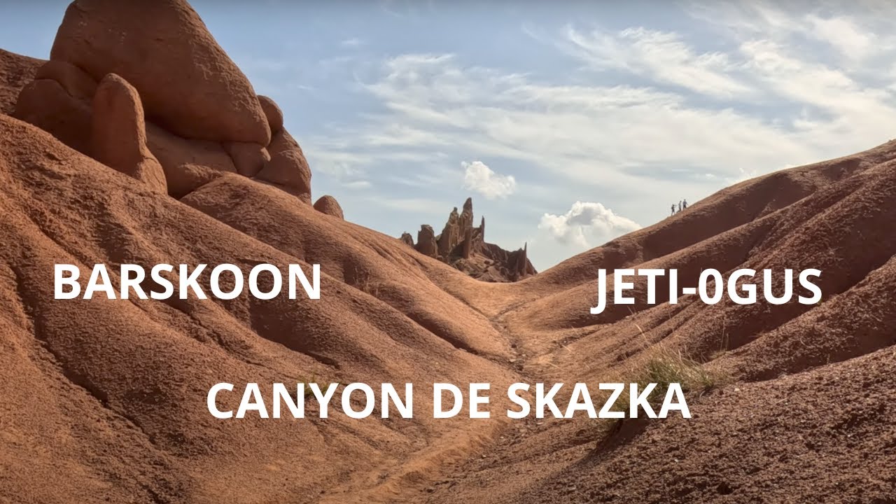 LE KIRGHIZISTAN / BARSKOON / JETI 0GUZ / CANYON DE SKAZKA / Épisode 3 ...