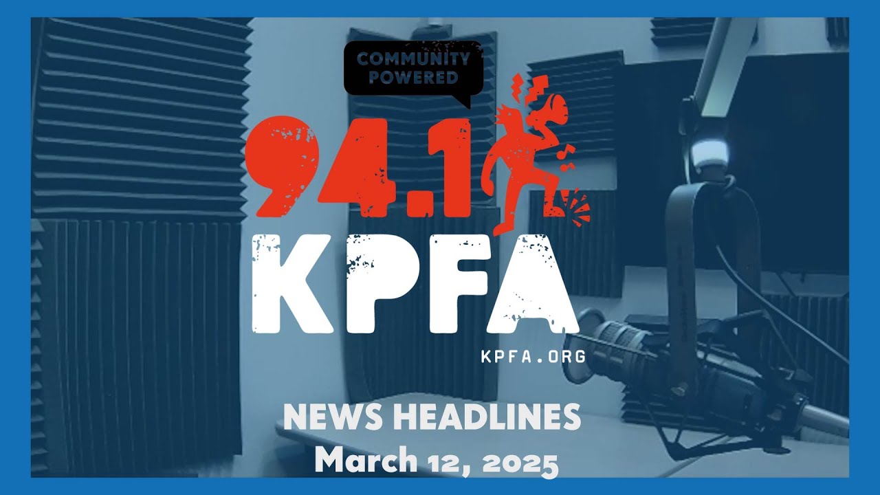 KPFA News Headlines March 12, 2025 - YouTube