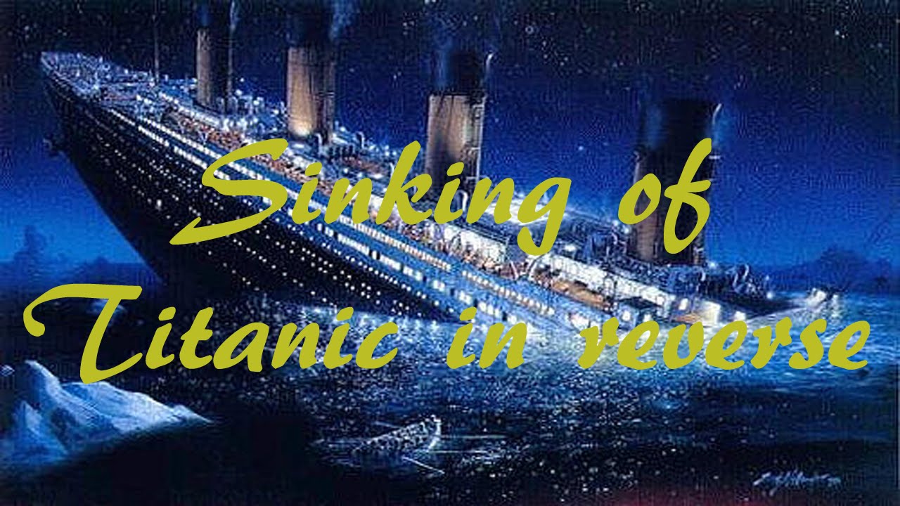 Titanic sinking in reverse - YouTube