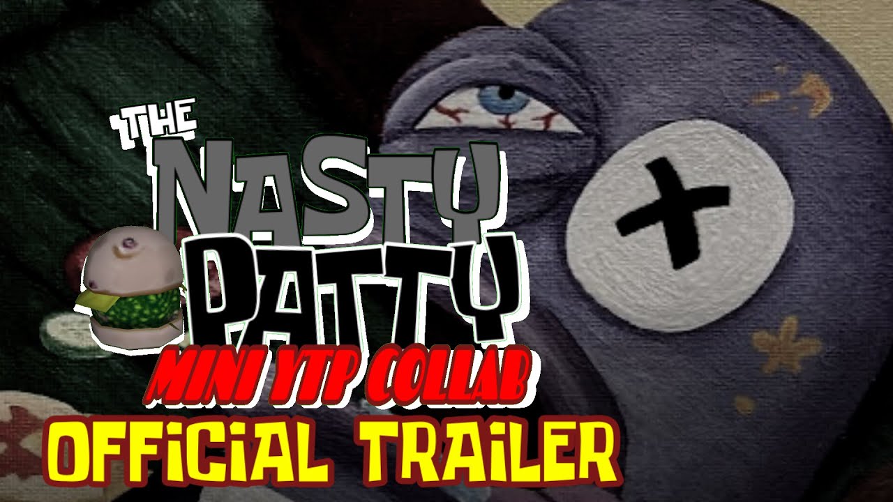 The Nasty Patty Mini YTP Collab (OFFICIAL TRAILER) - YouTube