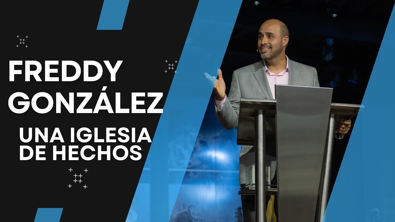 Pastor Freddy Gonzalez - Serie "Una Iglesia de Hechos" - YouTube