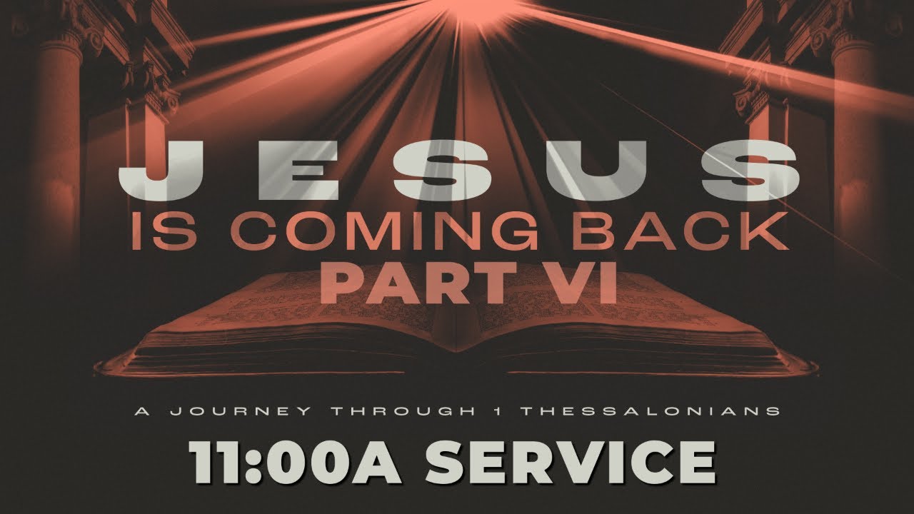 Jesus Is Coming Back Part VI 11:00a Service - YouTube