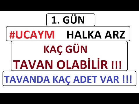 1. GÜN #UCAYM HALKA ARZ KAÇ GÜN TAVAN OLABİLİR !!! TAVANDA KAÇ ADET VAR !!! BIST BORSA PARA ŞİRKET