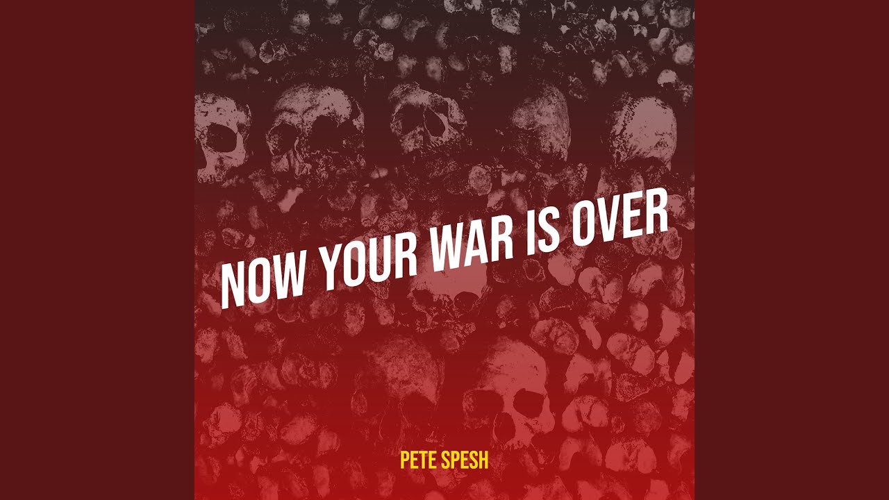 Now Your War Is Over - YouTube