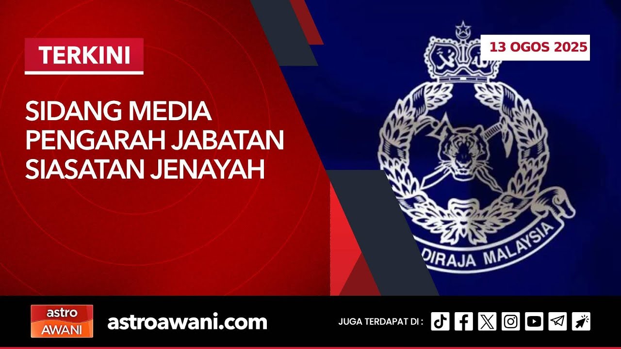 [LANGSUNG] Sidang media Pengarah Jabatan Siasatan Jenayah | 13 Ogos ...