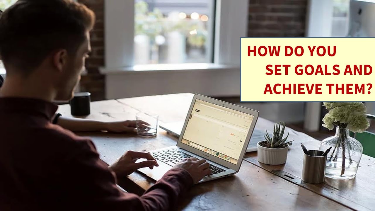How Do You Set Goals And Achieve Them? An Important Interview Question ...