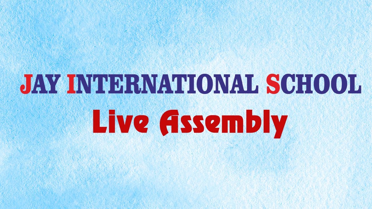 Jay International Live Assembly (Regular School) Date : 16 October ...