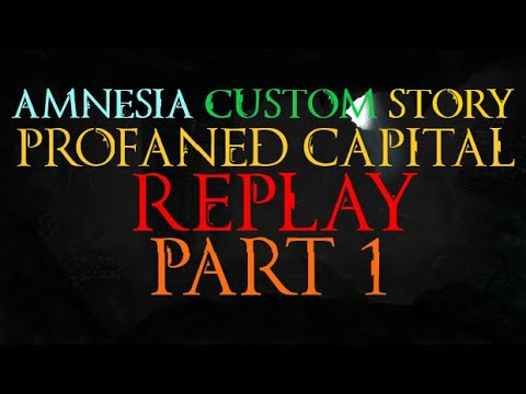 AMNESIA CUSTOM STORY LIKE DARK SOULS? Amnesia Custom Stories Profaned Capital Replay Part 1 ...
