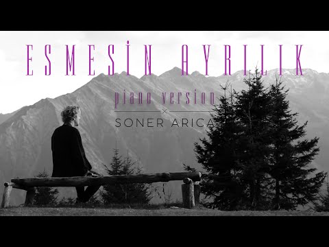 Soner Arıca - Esmesin Ayrılık (Piano Version)