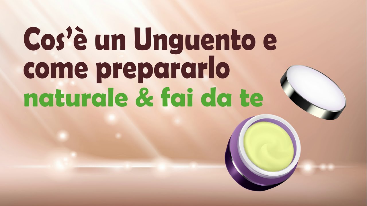 Cos'è un Unguento e come prepararlo - Naturale e fai da te - YouTube