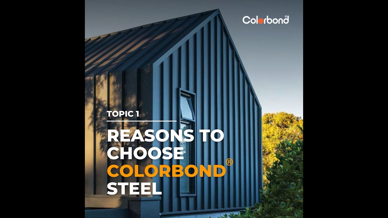 Topic 1: Reasons to Choose COLORBOND®️ Steel | COLORBOND®️ Steel (1-min ...