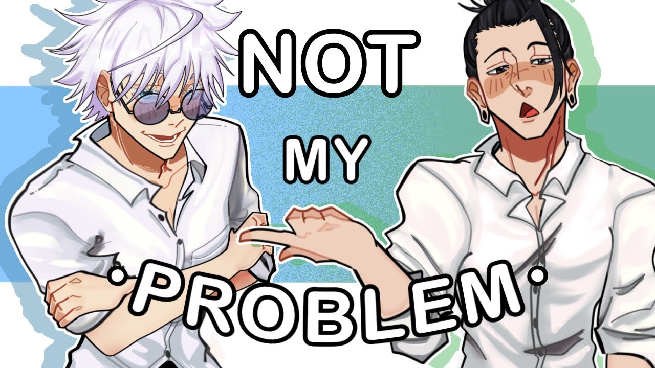 Not my problem-(Jujutsu kaisen) #jjk - YouTube