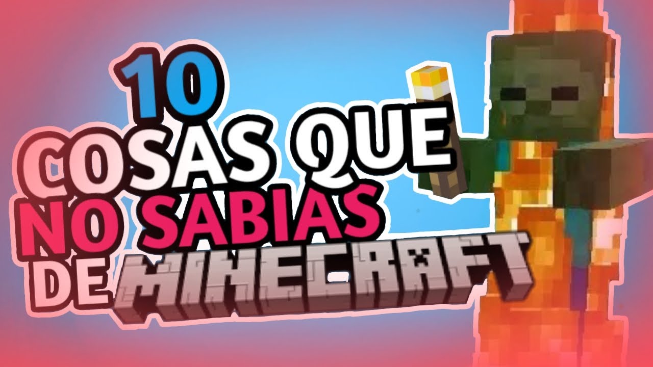 10 COSAS QUE NO SABIAS DE MINECRAFT!! - YouTube