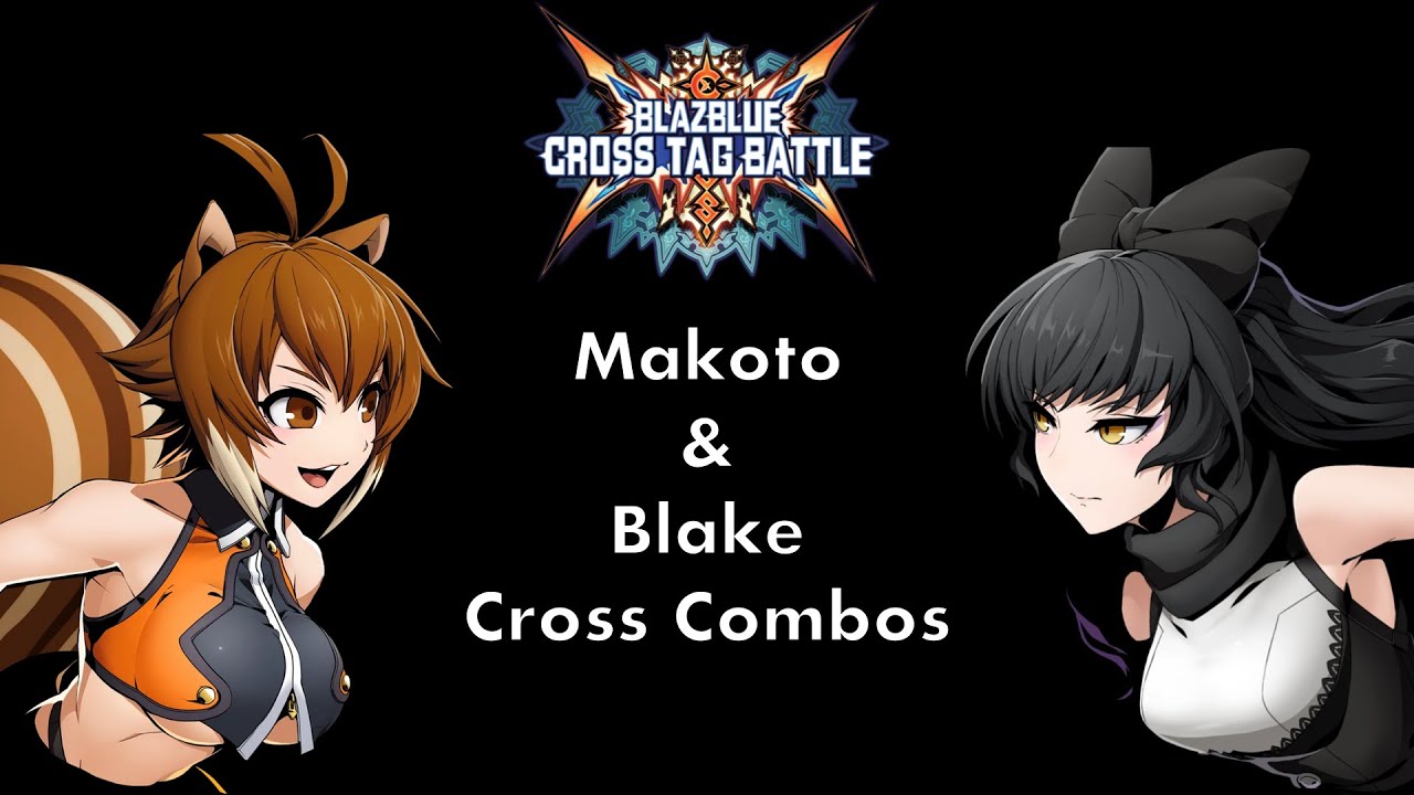 BBTAG Makoto/Blake Cross Combos - YouTube