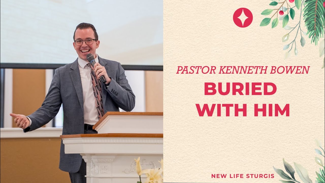 Pastor Kenneth Bowen - Buried with Him - YouTube