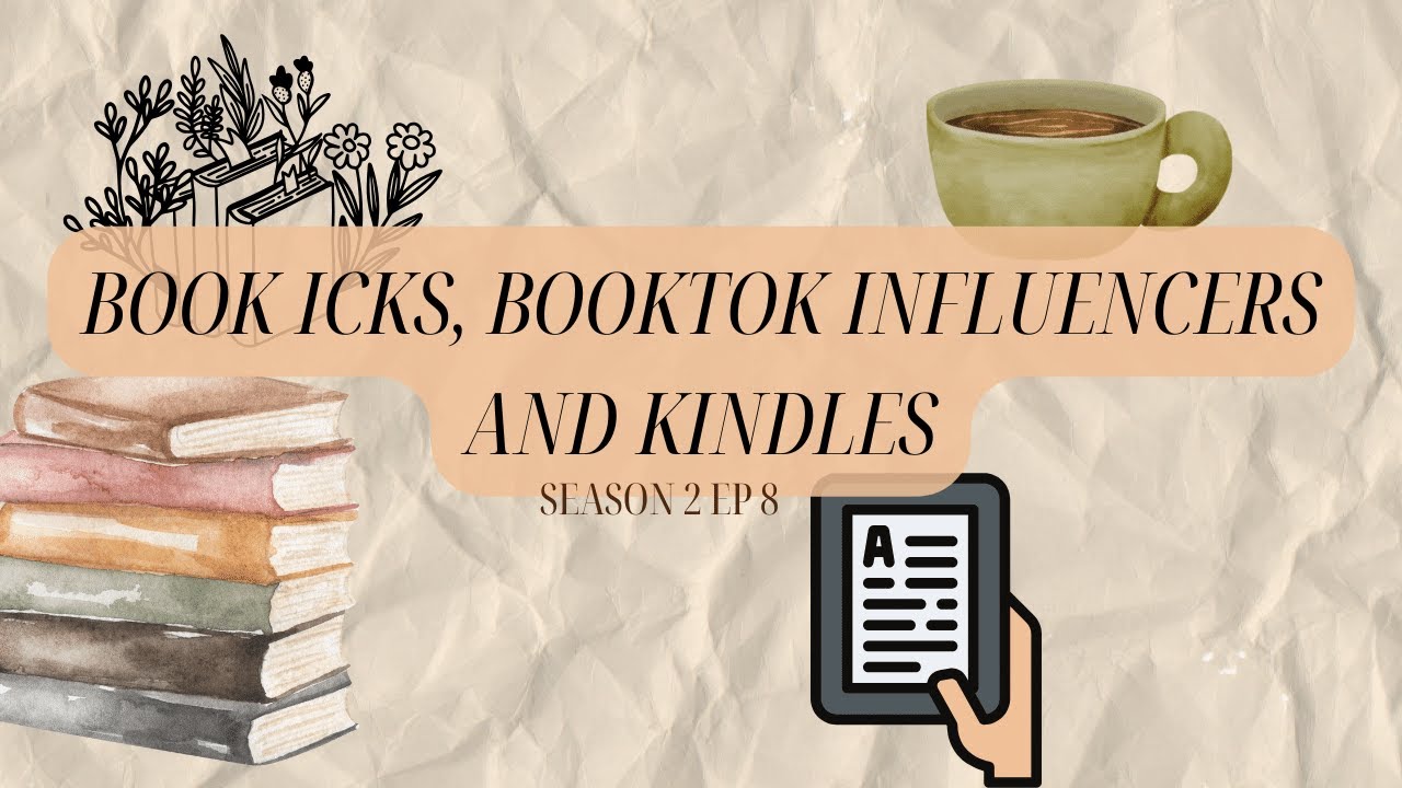 Book Icks, Booktok Influencers, and Kindles | ep 2.8 - YouTube