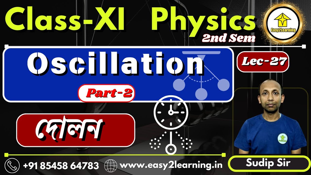 Class 11 Physics (পদার্থবিদ্যা) in Bangali | Oscillation (Part -2 ) | by Easy2learning - YouTube