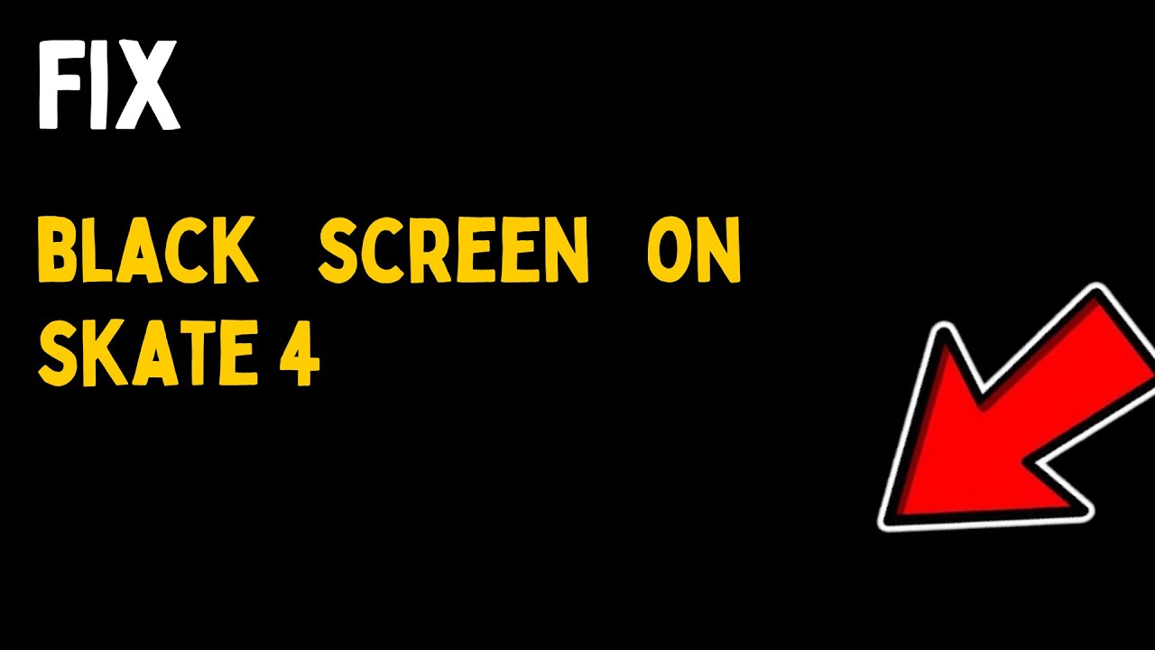 Skate 4 Fix Black Screen Error - YouTube