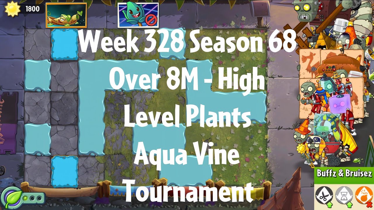 (Over 8M - Aqua Vine Tournament) PvZ2 Arena Week 328 S68, High Level ...