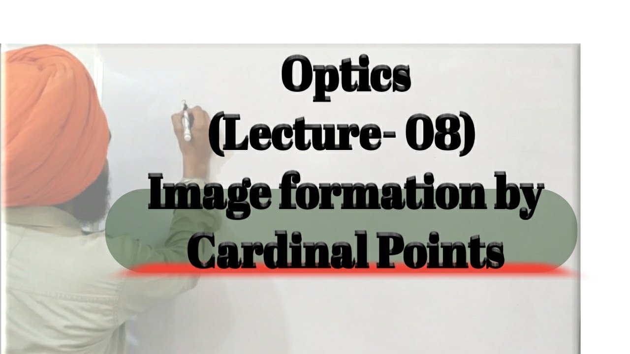Optics lecture-08 Image Formation by using Cardinal Points। प्रधान ...