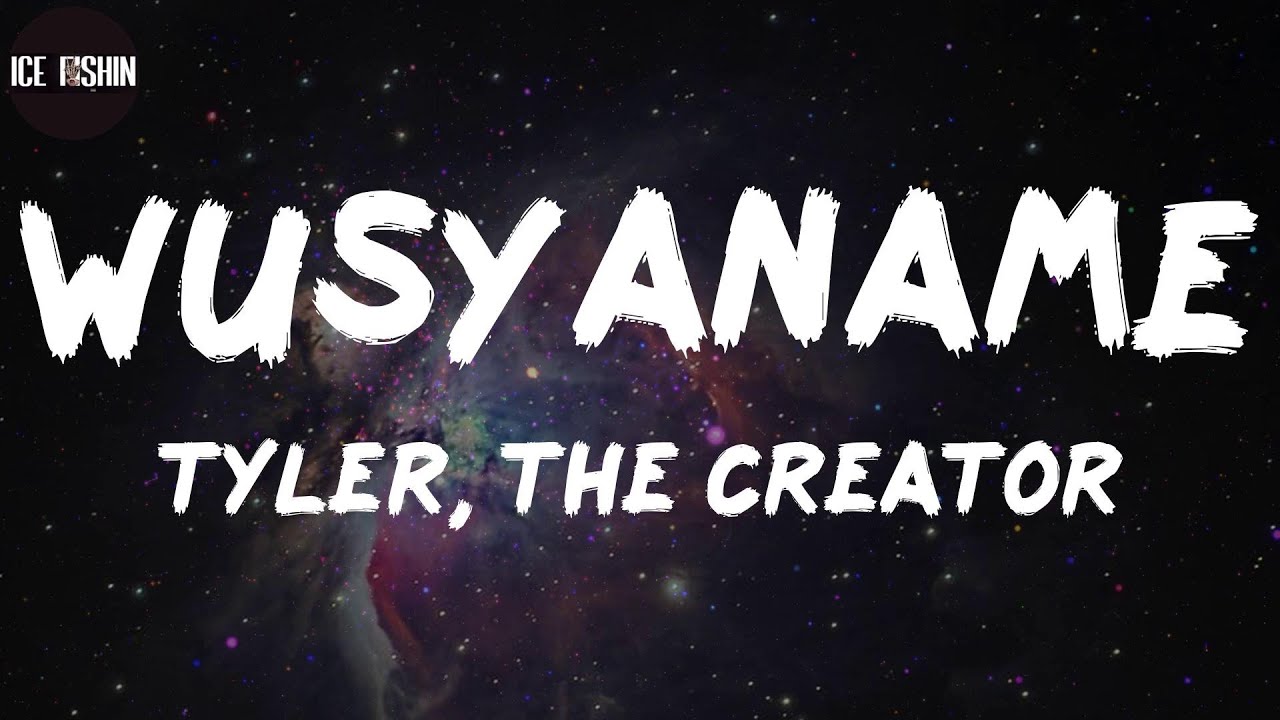 Tyler, The Creator, "WUSYANAME" (Lyrics) - YouTube
