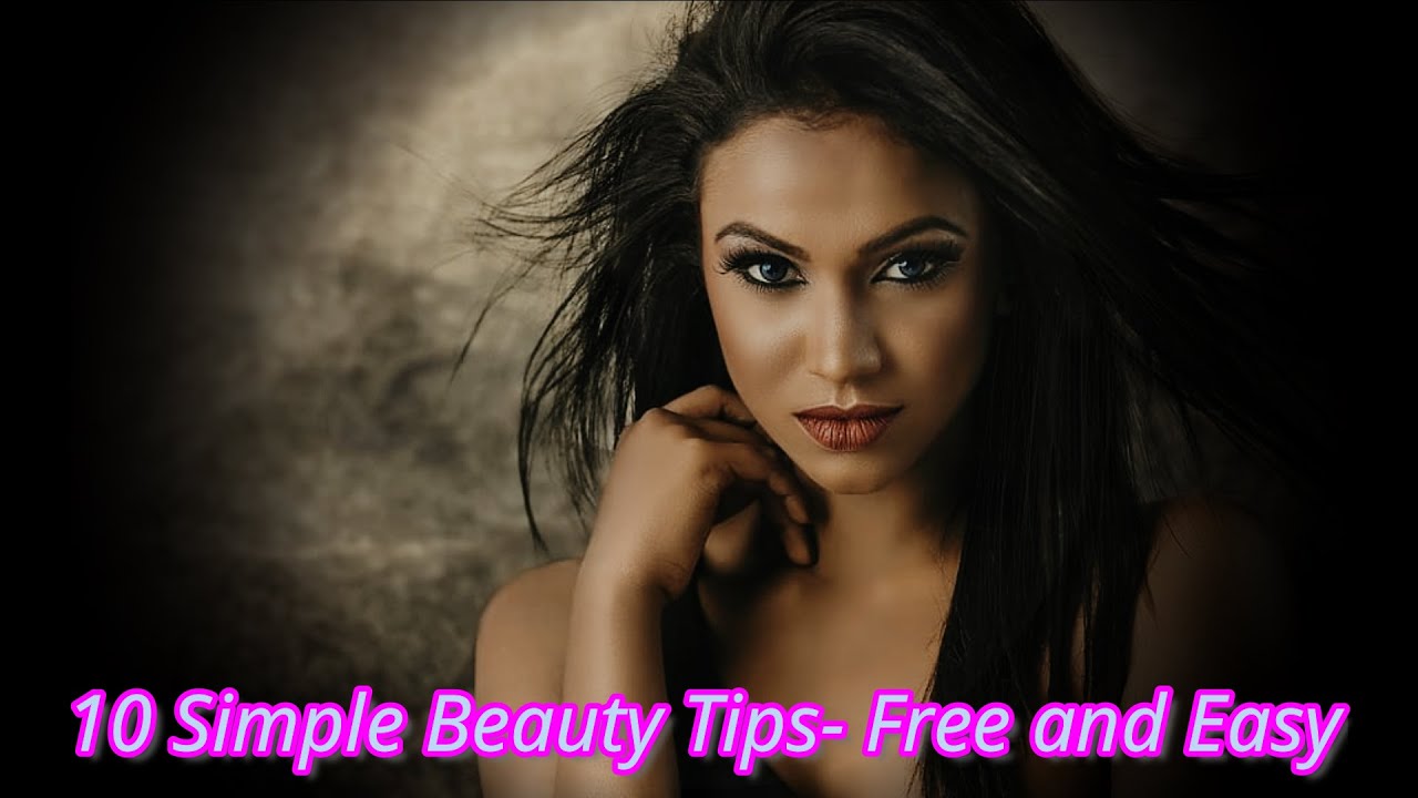 Simple Beauty-10 Tips That are Free and Easy - YouTube