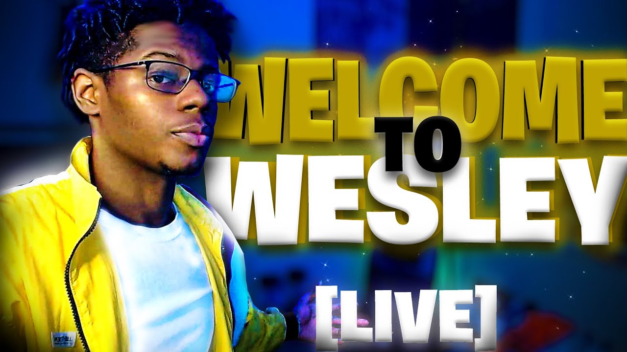 WELCOME To The WESLEY *LIVE* CHANNEL - YouTube