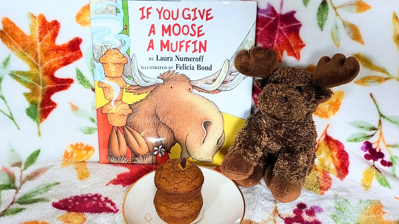 If You Give a Moose a Muffin by Laura Numeroff | Kids Book Read Aloud ...