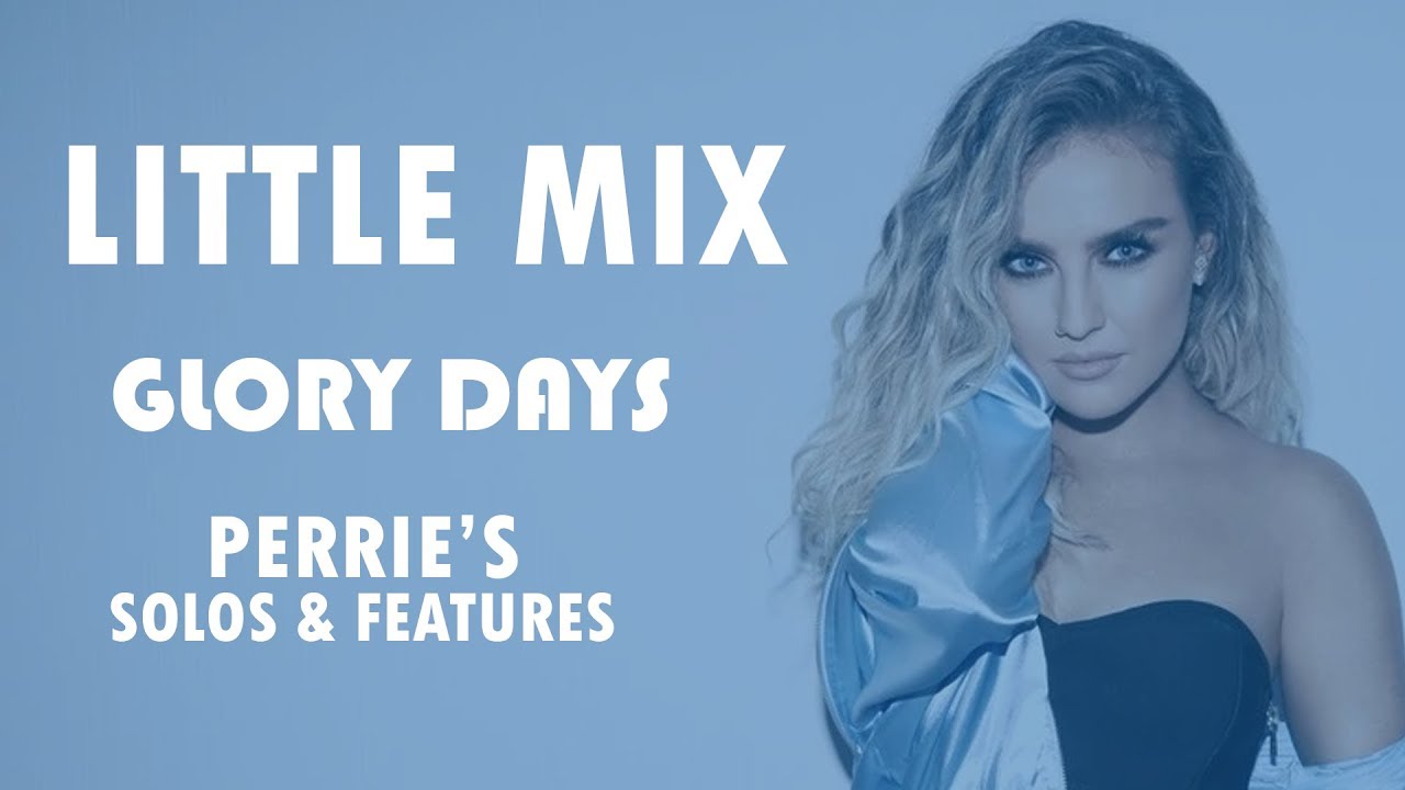 Perrie's Solos & Features in Glory Days - YouTube