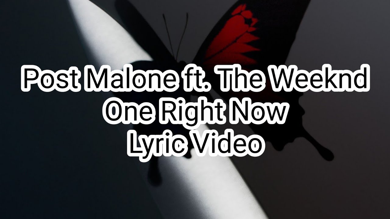 Post Malone ft. The Weeknd - One Right Now (Lyric Video) - YouTube