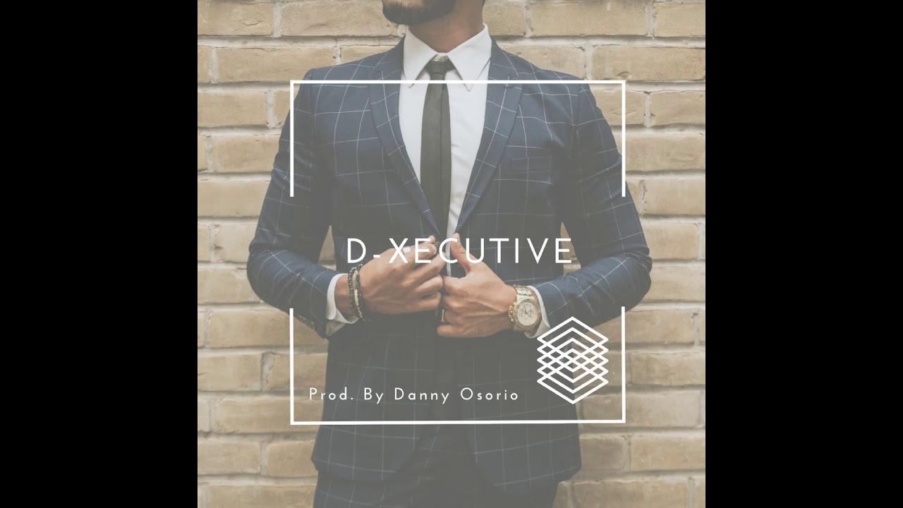 D-xecutive | Danny Osorio - YouTube