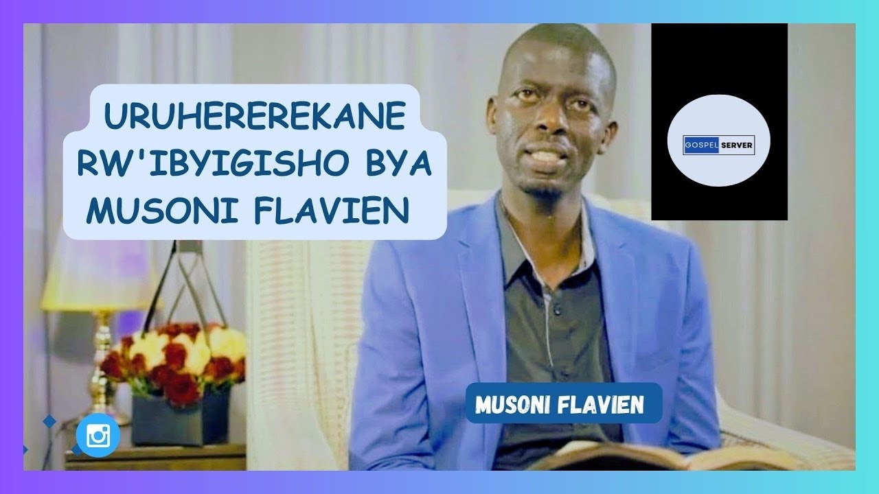URUHEREREKANE RW'IBYIGISHO BYA MUSONI FLAVIEN. - YouTube