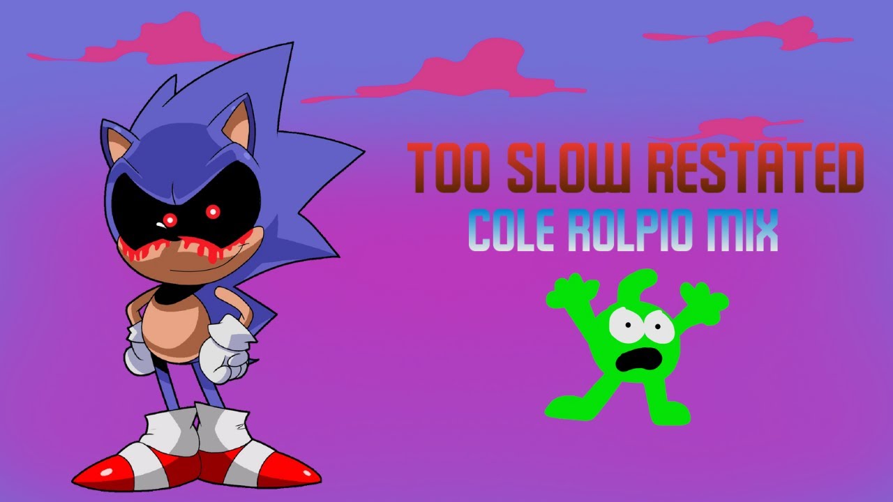 FNF: Sonic.EXE Restated - Too Slow (Cole Rolpio Mix) - YouTube