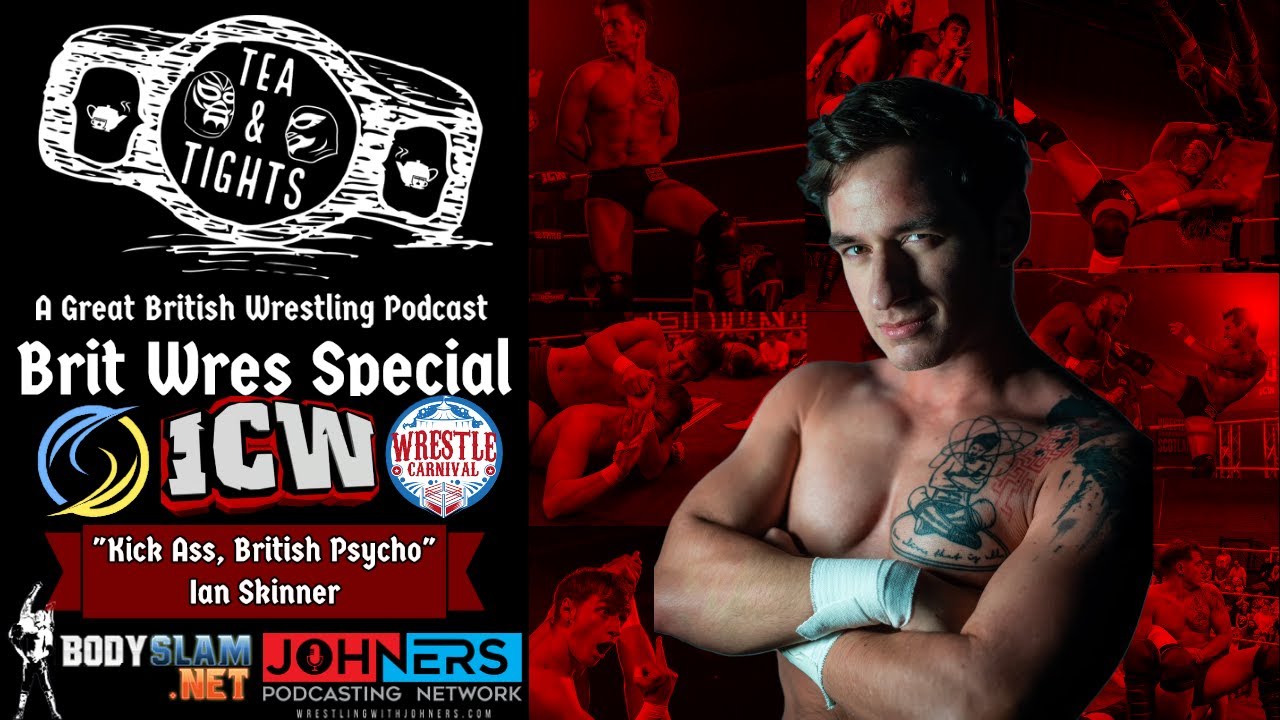 Tea & Tights - Brit Wres Special: "Kickass, British Psycho" Ian Skinner ...