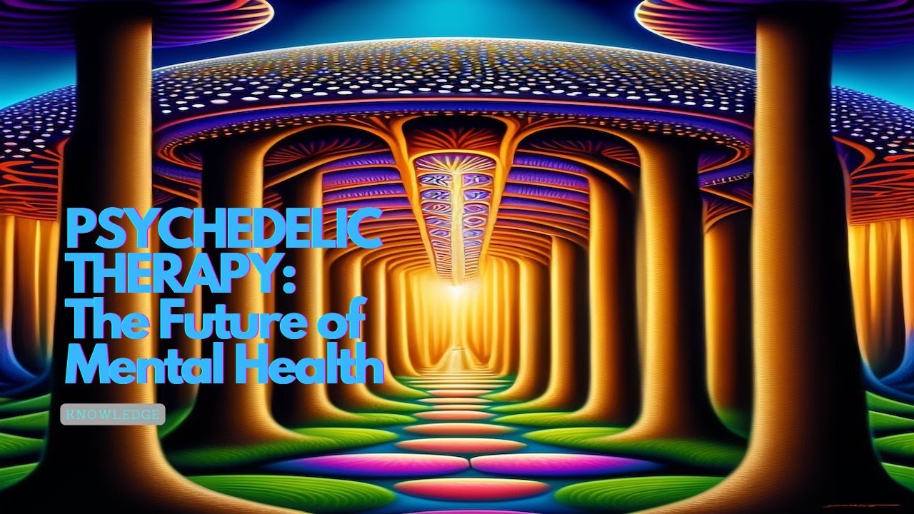Psychedelic Therapy: The Future of Mental Health Treatment!# ...
